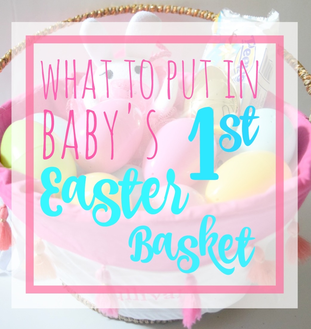 What to Put in Baby's 1st Easter Basket - Erin N. Phillips